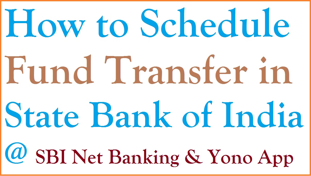 How to Schedule Fund Transfer in SBI at SBI Net Banking & Yono APP