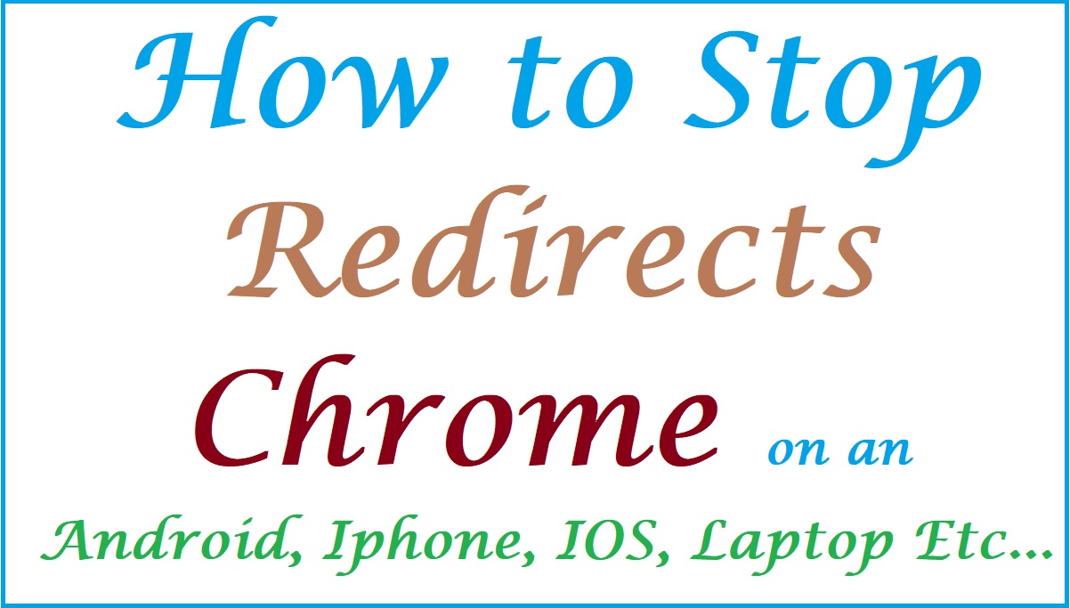 How to Stop Redirects in Chrome on Android, Iphone, IOS, Laptop